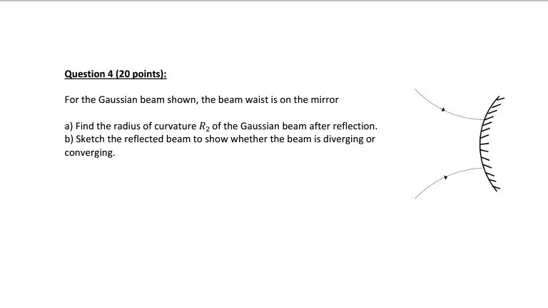 Solved Question 4 (20 points For the Gaussian beam shown, | Chegg.com