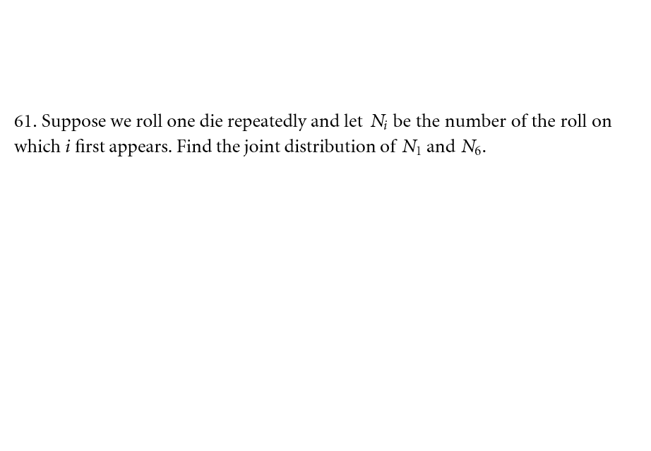 Solved 61. Suppose we roll one die repeatedly and let N1 be | Chegg.com