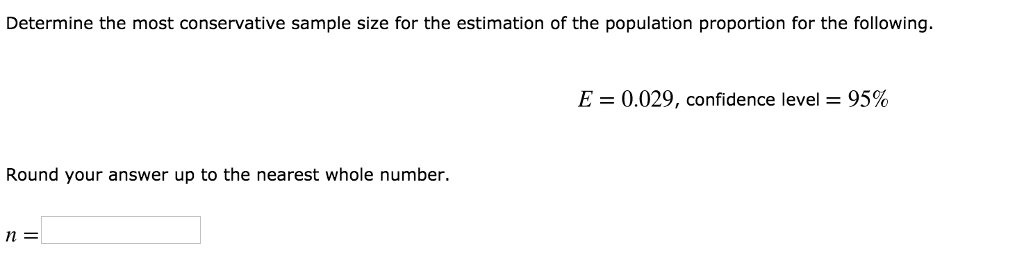 Solved Determine the most conservative sample size for the | Chegg.com