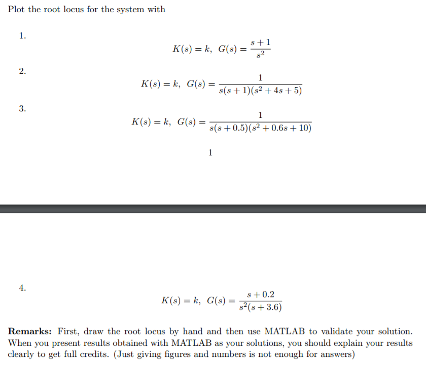 Solved Plot the root locus for the system with 1. s+1 K(s)= | Chegg.com