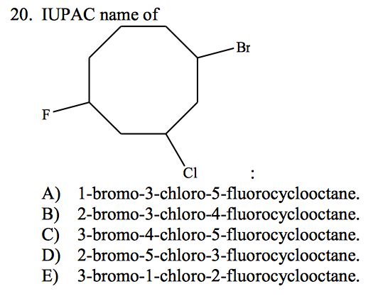 Solved IUPAC name of 1-bromo-3-chloro-5-fluorocyclooctane. | Chegg.com Solved IUPAC name of 1-bromo-3-chloro-5-fluorocyclooctane. | Chegg.com