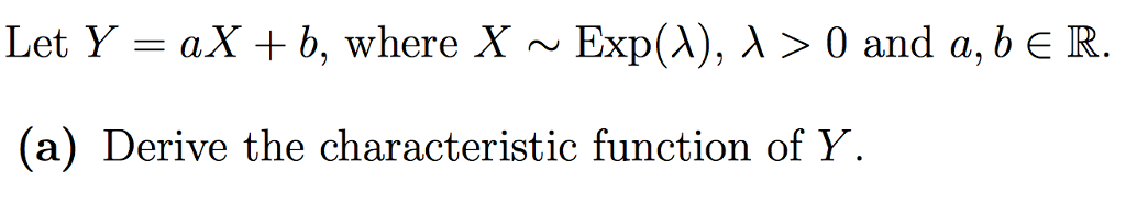 Solved Let Y = aX + b, where X ~ Exp(lambda), lambda > 0 and | Chegg.com