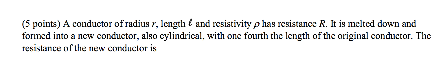 Solved A conductor of radius r, length l and resistivity rho | Chegg.com Solved A conductor of radius r, length l and resistivity rho | Chegg.com