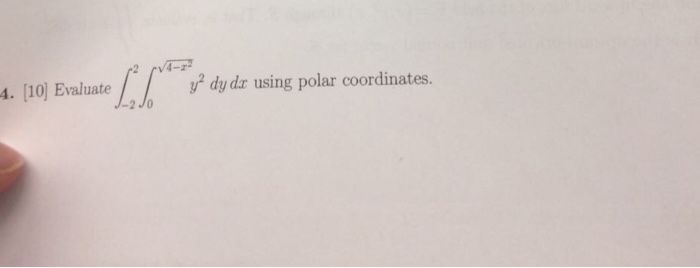 Solved Evaluate integral_-2^2 integral_0^Squareroot 4 -x^2 | Chegg.com