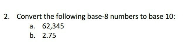 Solved 2. Convert the following base-8 numbers to base 10: | Chegg.com