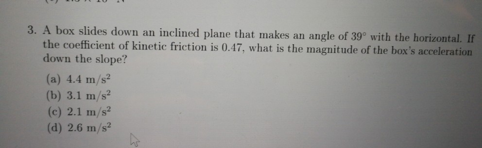 Solved 3. A box slides down an inclined plane that makes an | Chegg.com