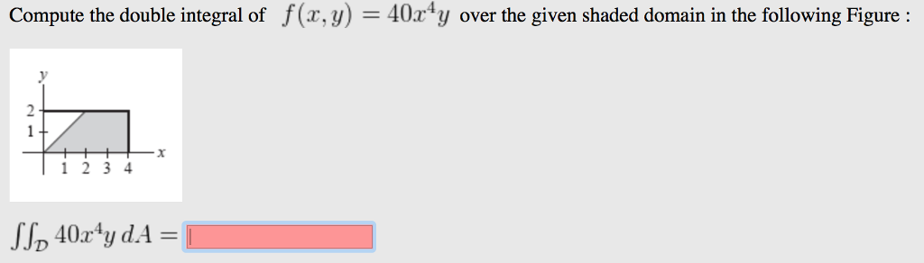 Solved Compute the double integral of f(x, y)= 40x^4 y over | Chegg.com