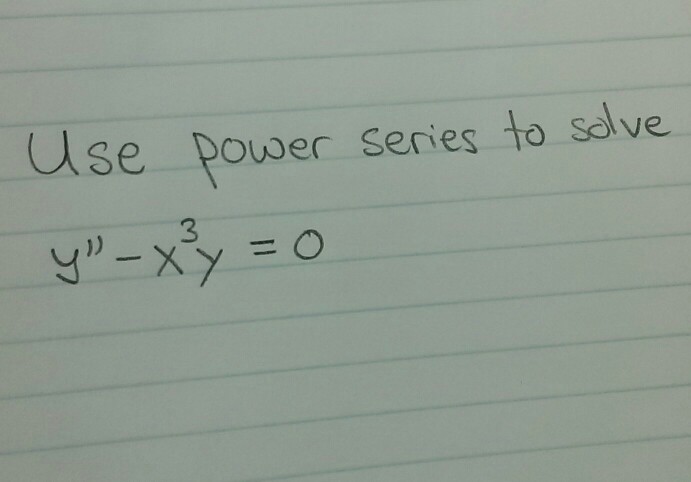 Solved Use power series to solve y Solved Use power series to solve y