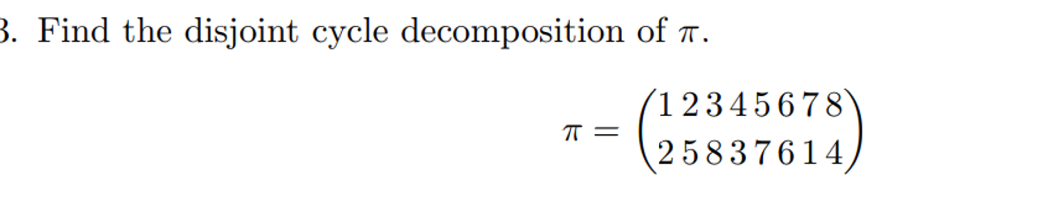 Solved Find the disjoint cycle decomposition of pi. pi = (1 | Chegg.com