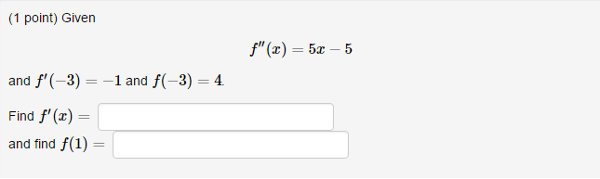 Solved Given f"(x) = 5x -5 and f'(-3) = -1 and f(-3) = 4. | Chegg.com