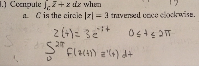 Solved Compute integral_C Z bar + Z dZ when C is the circle | Chegg.com