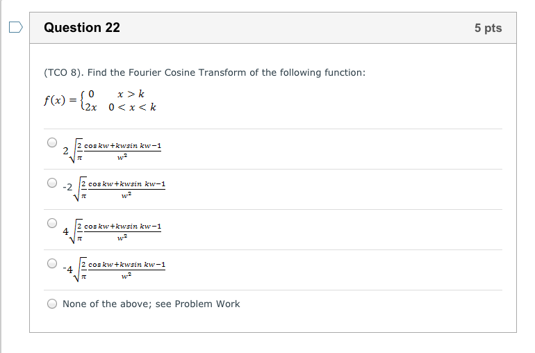 Solved DQuestion 22 5 pts TCO 8). Find the Fourier Cosine | Chegg.com Solved DQuestion 22 5 pts TCO 8). Find the Fourier Cosine | Chegg.com