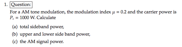 Solved 1. Question: For a AM tone modulation, the modulation | Chegg.com