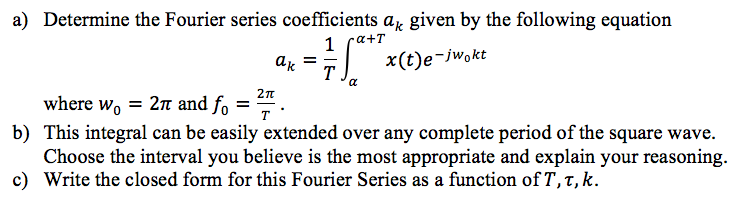Solved A Determine The Fourier Series Coefficients Ak Given