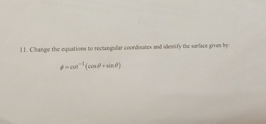 Solved 11. Change the equations to rectangular coordinates | Chegg.com