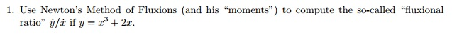 Solved Use Newton's Method of Fluxions (and his "moments") | Chegg.com