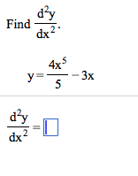 Solved Find d2y / dx2. y = 4x5/5 - 3x d2y / dx2 = | Chegg.com