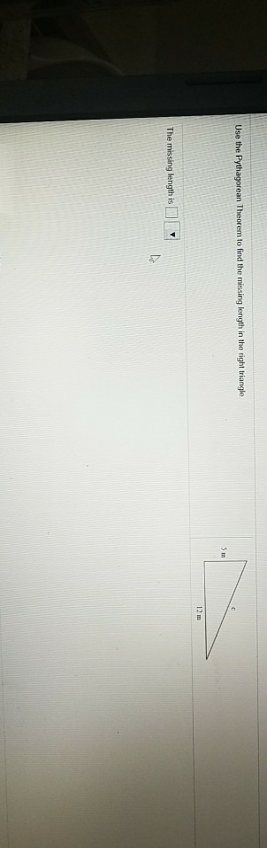 Solved Use the Pythagorean Theorem to find the missing | Chegg.com