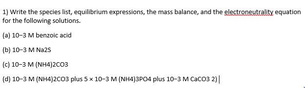 Solved Write the species list, equilibrium expression, the | Chegg.com