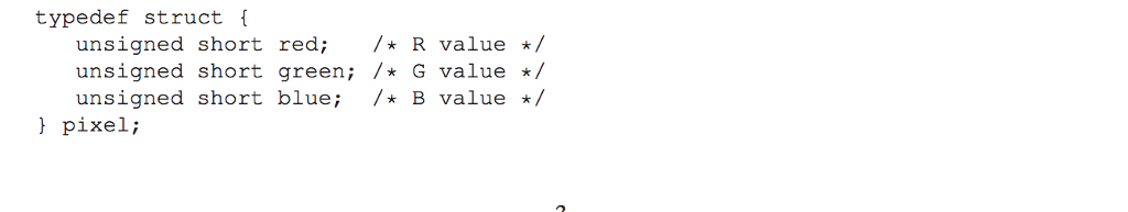 Solved typedef struct k R value unsigned short green; /G | Chegg.com