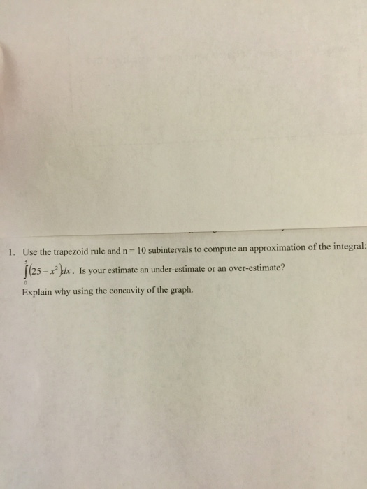 Solved Use the trapezoid rule and n=10 subintervals to | Chegg.com