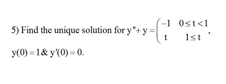 Solved Find the unique solution for y" + y = (-1 0 | Chegg.com