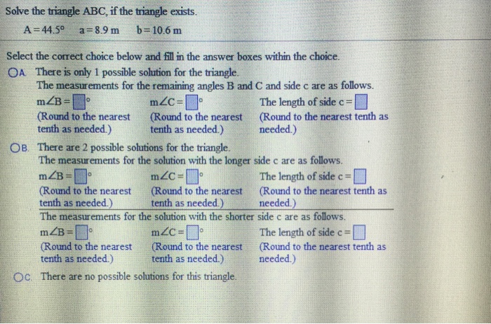 Solved Solve the triangle ABC, if the triangle exists. A = | Chegg.com