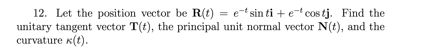 Solved Let the position vector be R(t) = e^-t sin ti + e^-t | Chegg.com