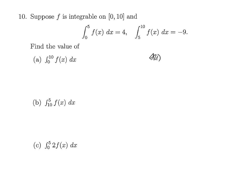 Solved Suppose f is integrable on [0, 10] and integral^5_0 | Chegg.com