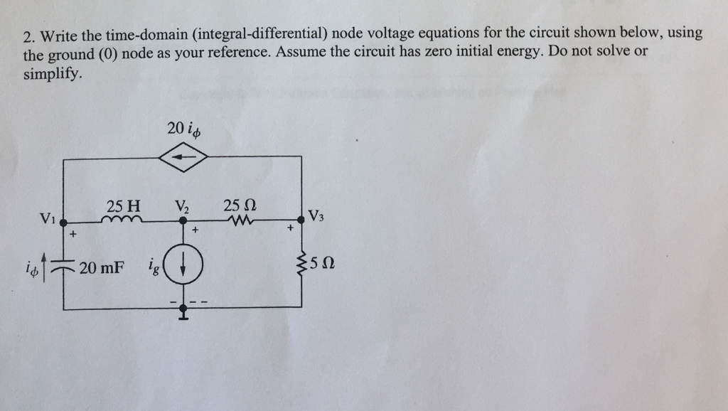 Solved 2. Write the time-domain (integral-differential) node | Chegg.com Solved 2. Write the time-domain (integral-differential) node | Chegg.com