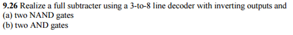Solved Realize a full subtracter using a 3-to-8 line decoder | Chegg.com