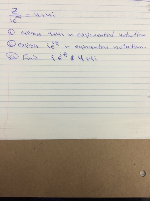 Solved i express 4+4i in exponential notation ii express ie | Chegg.com
