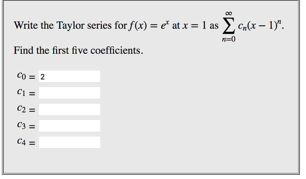 Solved Write the Taylor series for f(x) = e^x at x = 1 as | Chegg.com