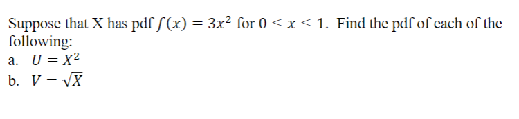 Solved Suppose that X has pdf f(x) = 3x2 for O sx 1 Find the | Chegg.com