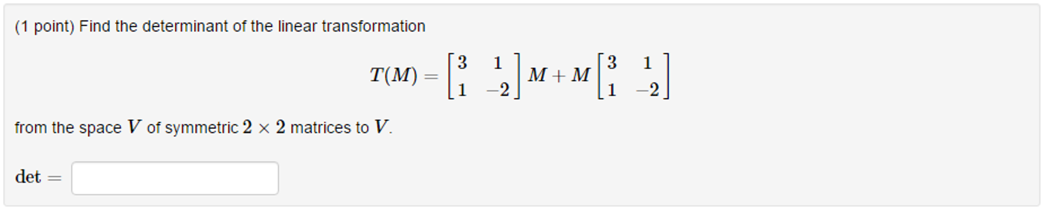 Solved Find the determinant of the linear transformation | Chegg.com