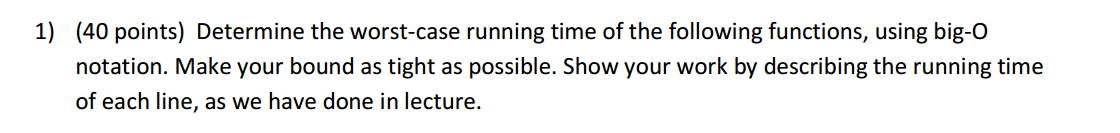Solved 1) (40 points) Determine the worst-case running time | Chegg.com