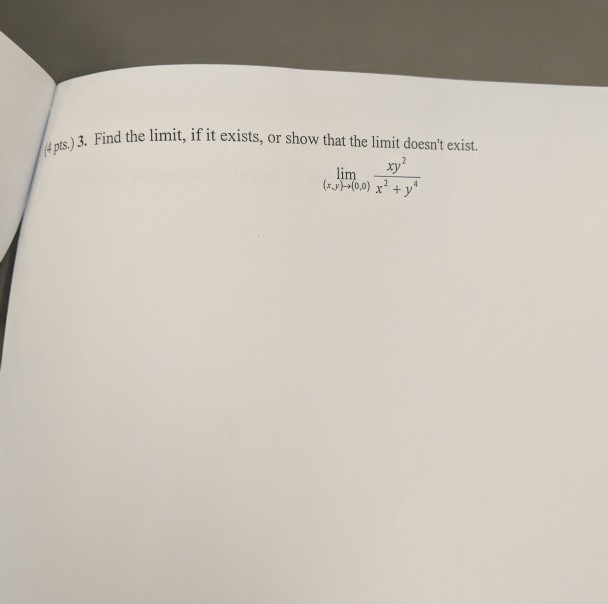 Solved 3. Find the limit, if it exists, or show that the | Chegg.com