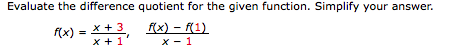 Solved Evaluate the difference quotient for the given | Chegg.com