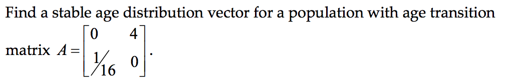 Solved Find a stable age distribution vector for a | Chegg.com