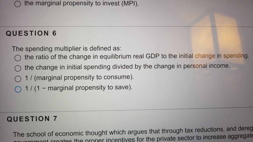 Solved O the marginal propensity to invest (MPI). QUESTION 6 | Chegg.com