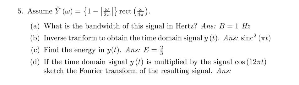 Solved Assume Y (omega) = {1 - |omega/2 pi|} rect (omega/4 | Chegg.com
