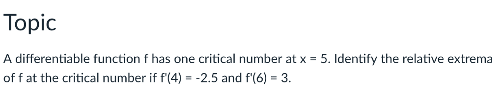 Solved Topic A differentiable function f has one critical | Chegg.com