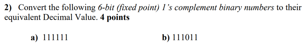 Solved 2) Convert the following 6-bit (fixed point) l's | Chegg.com