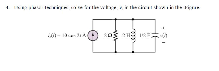 Solved 4. Using phasor techniques, solve for the voltage. v, | Chegg.com