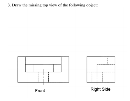 Solved 3. Draw the missing top view of the following object: | Chegg.com