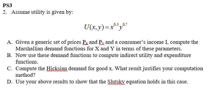 Solved Assume utility is given by: U(x, y) = x^0.3 y^0.7 | Chegg.com