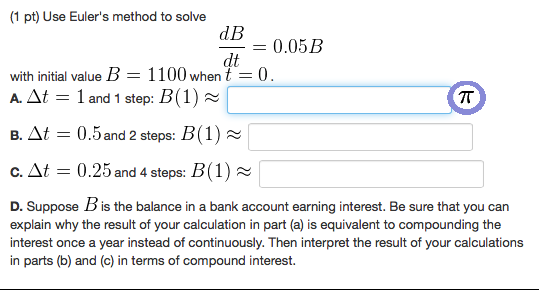 Solved Use Euler's method to solve dB/dt = 0.05 B with | Chegg.com