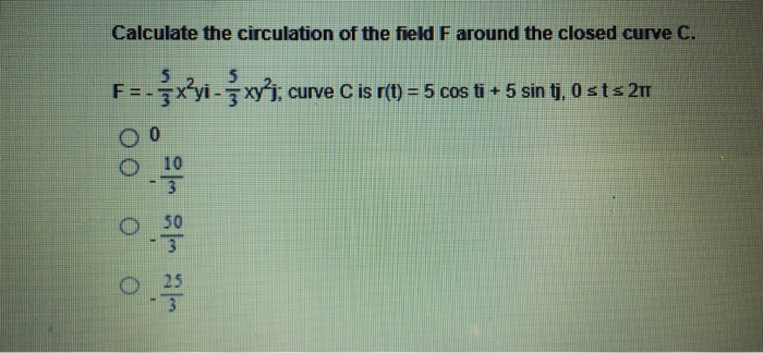 Solved: Calculate The Circulation Of The Field F Around Th... | Chegg.com