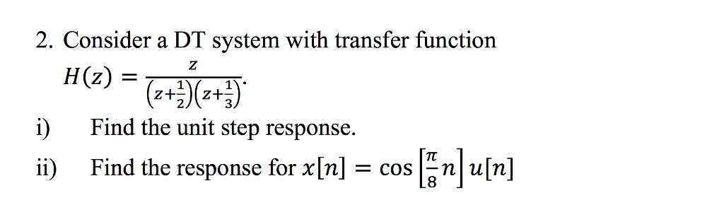 Solved Find the unit step response and respose for x[n] = | Chegg.com