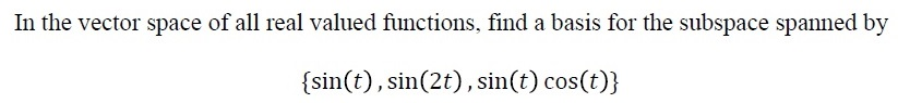Solved In the vector space of all real valued functions, | Chegg.com